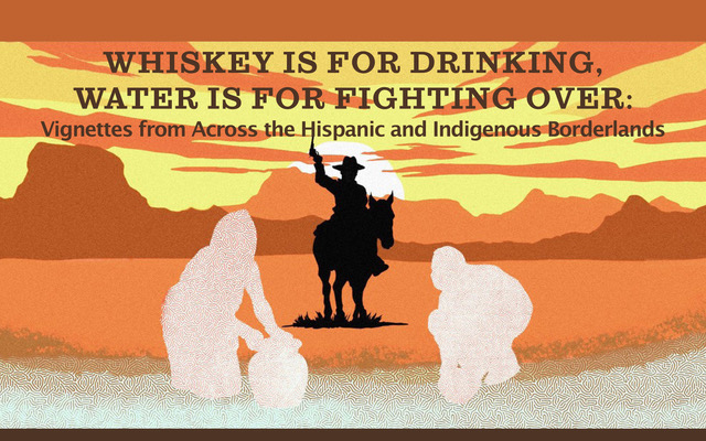 Whiskey is for Drinking, Water is for Fighting Over | Arizona State Museum
